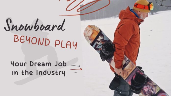 Snowboard Beyond Play - Getting Your Dream Job in the Industry